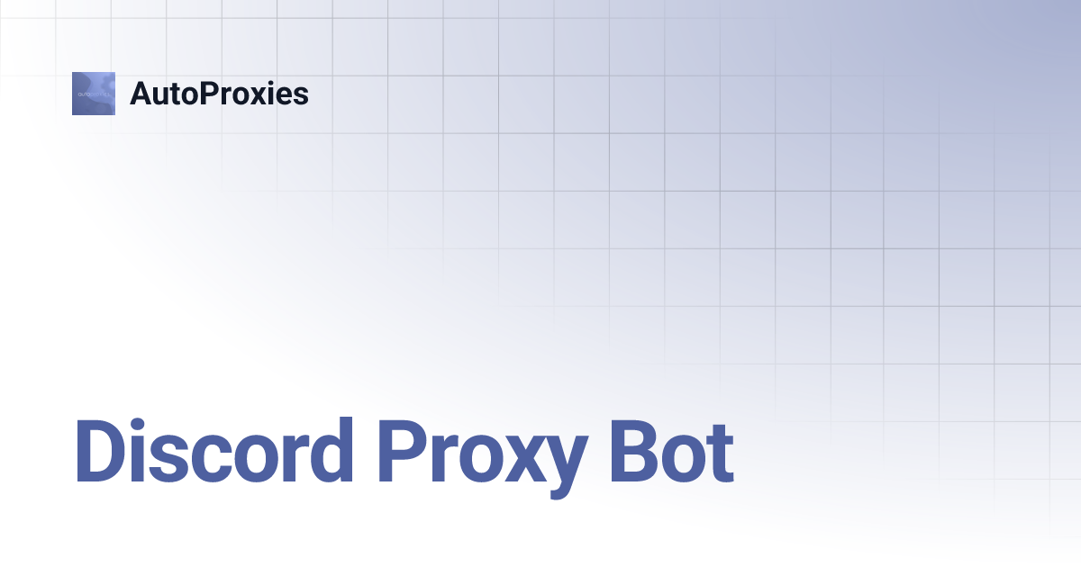 Discord Proxy Bot | AutoProxies